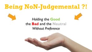 What Does It Mean To Be Non-Judgemental? (Part 2)